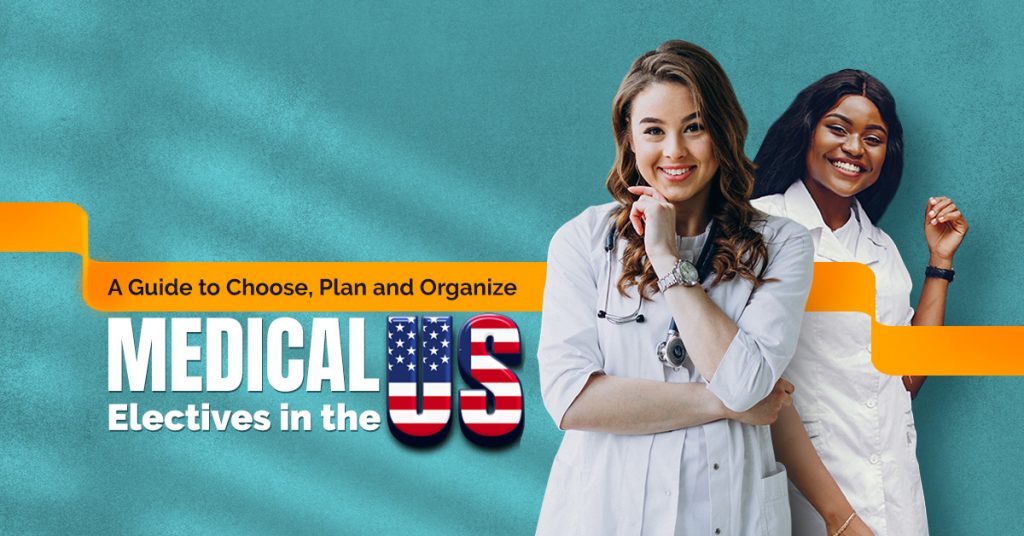 Medical Electives in the US | Choose, Plan, and Organize
